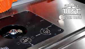 7 Best Router Table Reviews of 2022